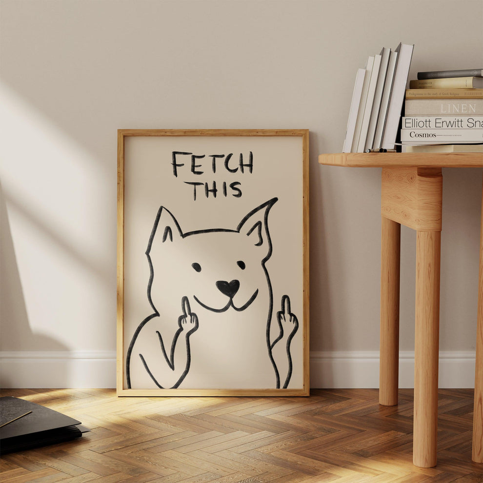 Fetch This Funny Dog Poster – House of Saturn