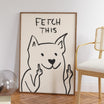 Fetch This Funny Dog Poster – House of Saturn
